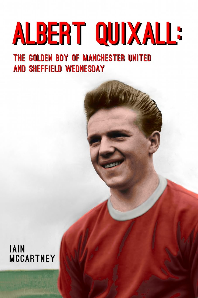 Albert Quixall: The Golden Boy of Sheffield Wednesday and Manchester U ...