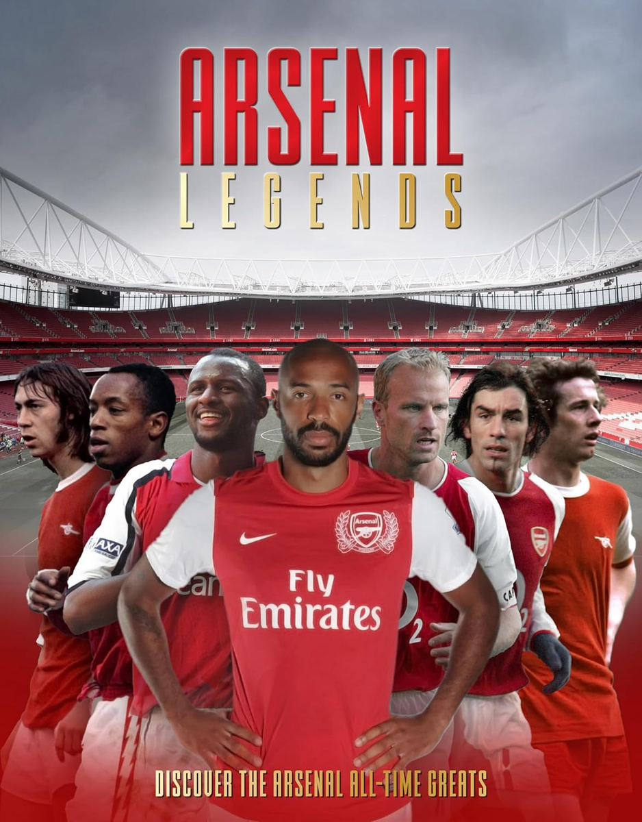 Arsenal Legends: Discover the Arsenal All-Time Greats – SOCCER BOOKS