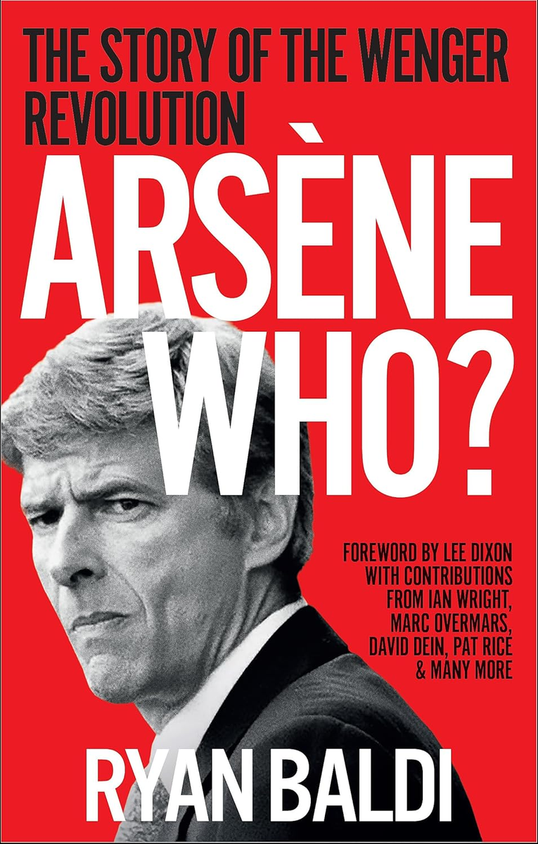 Arsène Who? The Story of the Wenger Revolution – SOCCER BOOKS