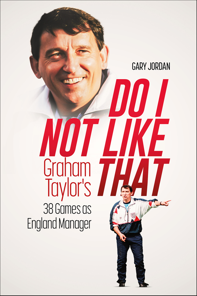 Do I Not Like That Graham Taylor's 38 Games as England Manager – SOCCER ...