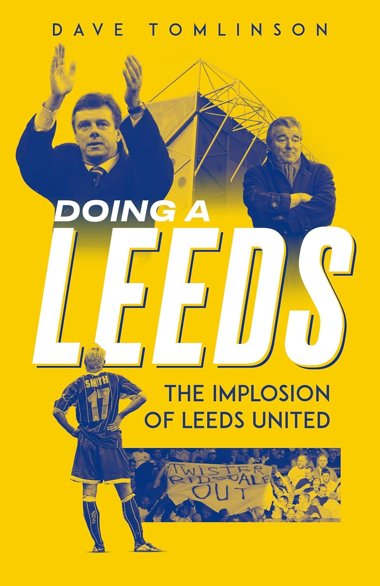 Doing a Leeds: The Implosion of Leeds United – SOCCER BOOKS