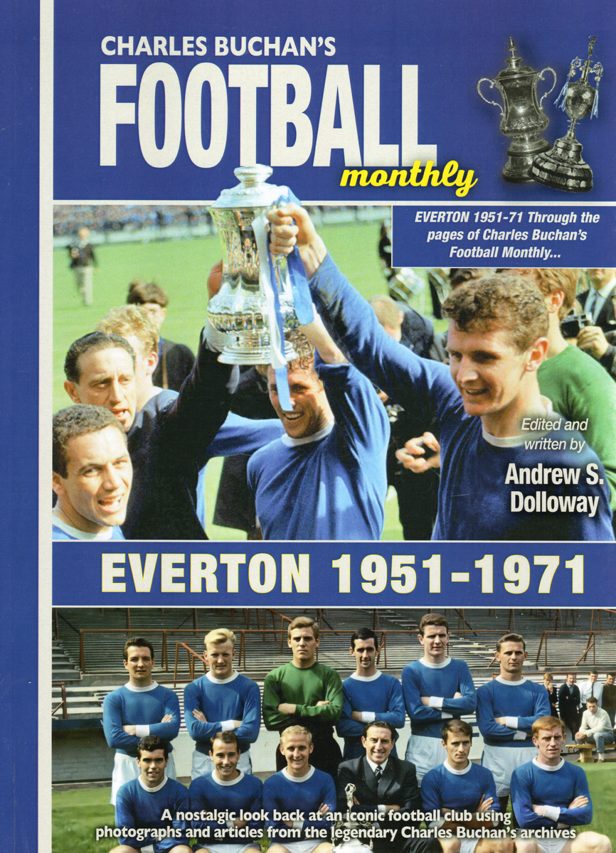 Everton F.C. 1951-1971: Through the pages of Charles Buchan's Football ...
