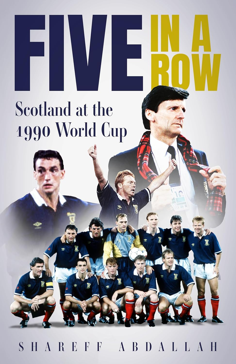 Five in a Row: Scotland at the 1990 World Cup – SOCCER BOOKS