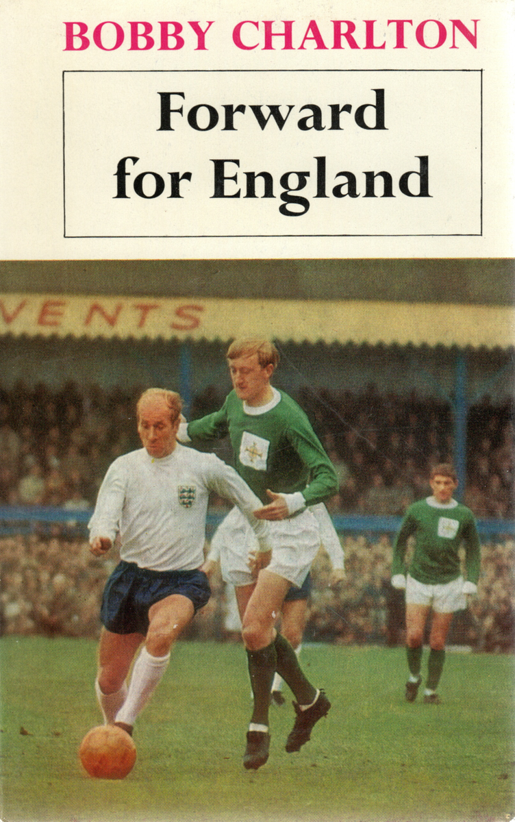 Bobby Charlton 'Forward for England' 1967 Hardback Book – SOCCER BOOKS