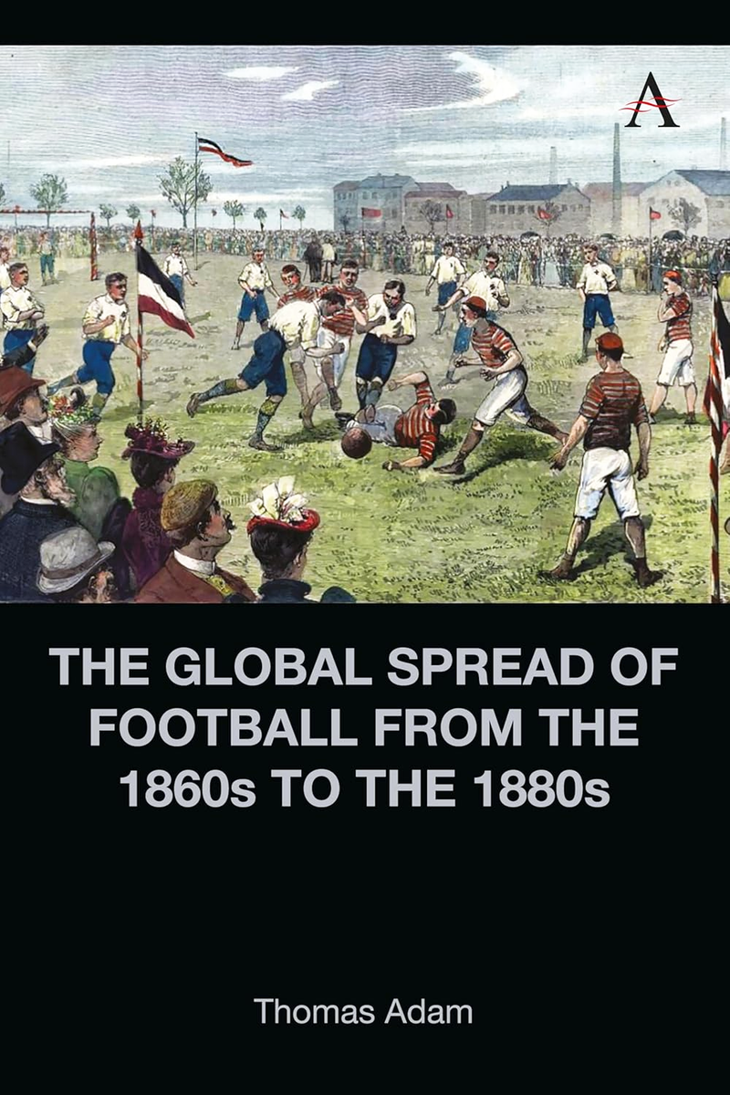 The Global Spread of Football from the 1860s to the 1880s – SOCCER BOOKS