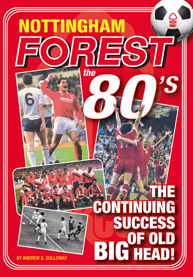 Nottingham Forest in the 80's – The Continuing Success of Old Big Head ...