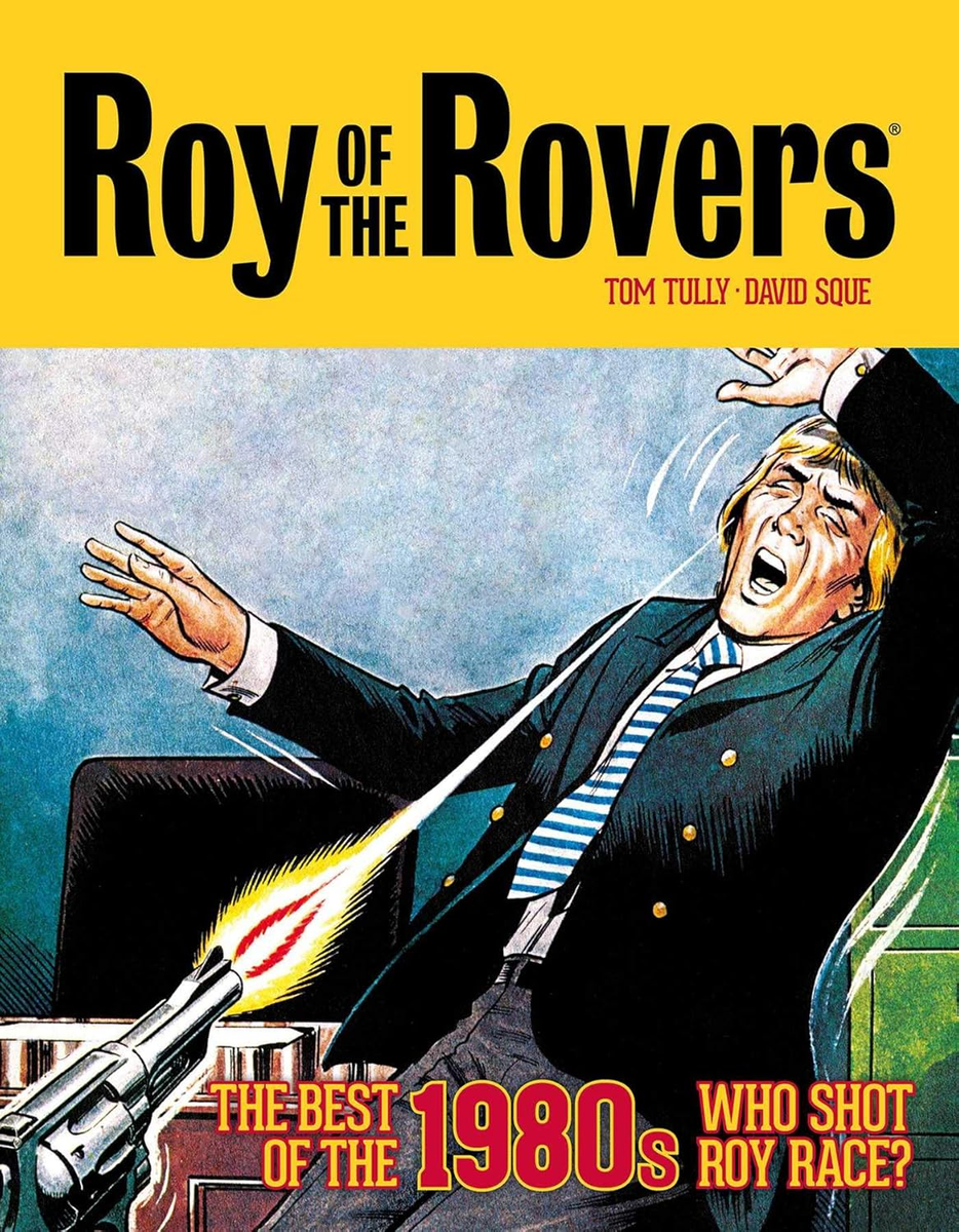 Roy of the Rovers: The Best of the 1980s - Who Shot Roy Race? – SOCCER ...