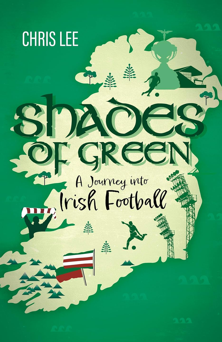 Shades of Green : A Journey into Irish Football – SOCCER BOOKS