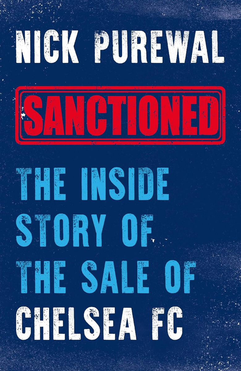 Sanctioned: The Inside Story of the Sale of Chelsea FC – SOCCER BOOKS